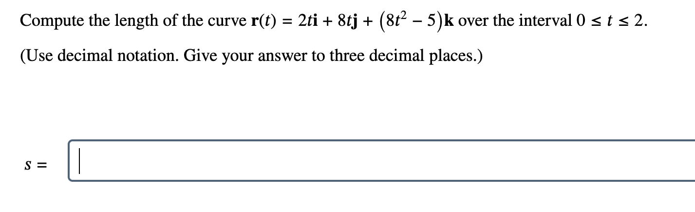 Solved Compute the length of the curve r(t)=2ti+8tj+(8t2-5)k | Chegg.com