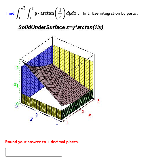 Solved Find ∫13∫12y⋅arctan(x1)dydx. Hint: Use integration by | Chegg.com