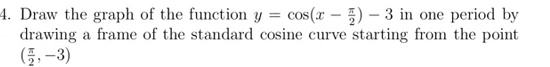Solved Draw the graph of the function y=cos(x−2π)−3 in one | Chegg.com