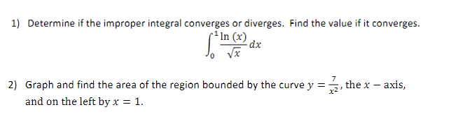 Solved 1) Determine if the improper integral converges or | Chegg.com