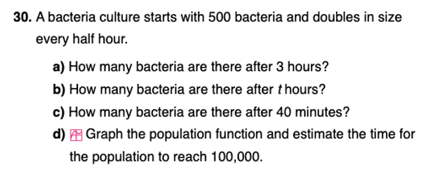 Solved 30. A bacteria culture starts with 500 bacteria and | Chegg.com
