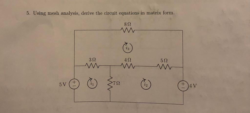 Solved 5. Using mesh analysis, derive the circuit equations | Chegg.com