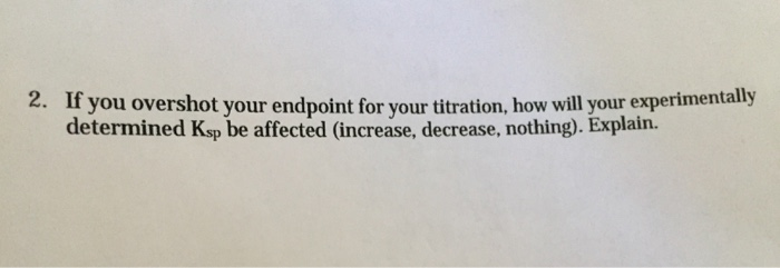 Solved 2. If you overshot your endpoint for vour titration, | Chegg.com