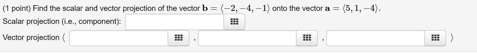Solved 1 Point Find The Scalar And Vector Projection Of