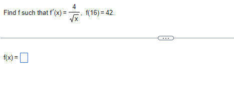 Solved Find f such that f′(x)=x4,f(16)=42 f(x)=Find f such | Chegg.com