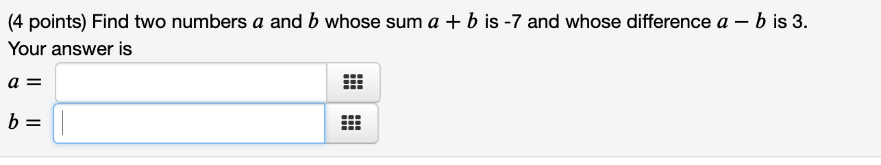 Solved (4 points) Find two numbers a and b whose sum a + b | Chegg.com