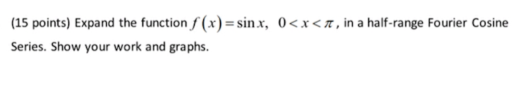 Solved (15 points) Expand the function f (x)=sinx, 0 | Chegg.com