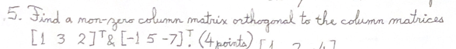 Solved 5. Find a non-zero column matrix orthogonal to the | Chegg.com