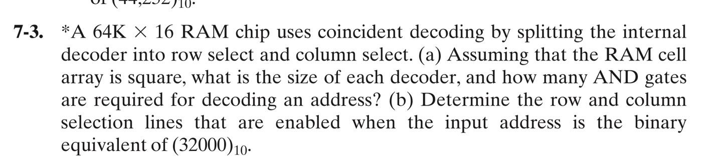 Solved 7-3. *A 64K × 16 RAM chip uses coincident decoding by | Chegg.com