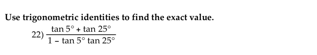 Solved Use trigonometric identities to find the exact value. | Chegg.com