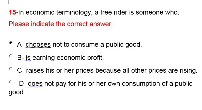 Solved 15-In economic terminology, a free rider is someone | Chegg.com