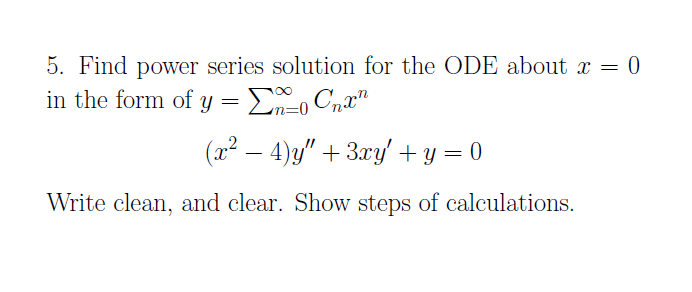 Solved 5. Find power series solution for the ODE about x = 0 | Chegg.com