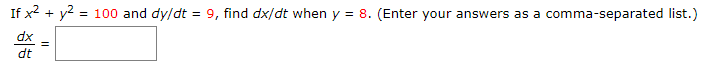 Solved If x2 + y2 = 100 and dy/dt = 9, find dx/dt when y = | Chegg.com