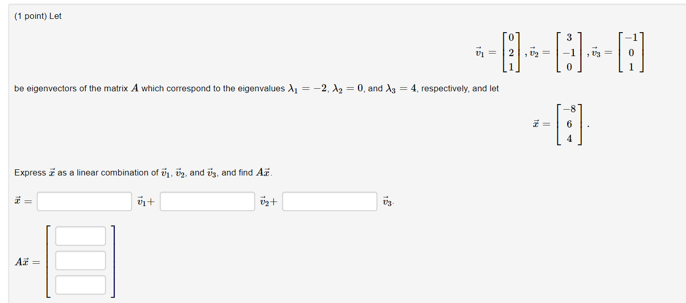 Solved v1=⎣⎡021⎦⎤,v2=⎣⎡3−10⎦⎤,v3=⎣⎡−101⎦⎤ be eigenvectors of | Chegg.com