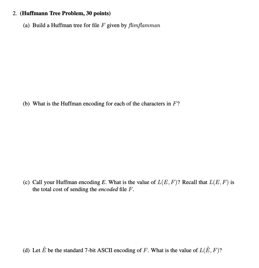 Solved 2. (Huffmann Tree Problem, 30 points) (a) Build a | Chegg.com