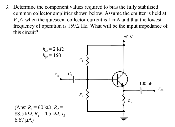 Solved Determine the component values required to bias the | Chegg.com