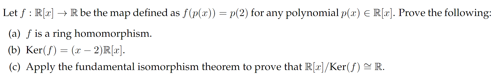 Solved Let f : R[x] → R be the map defined as f(p(x)) = p(2) | Chegg.com