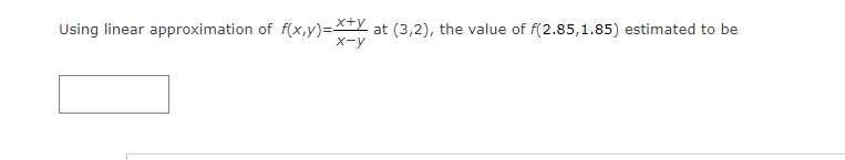 Solved Using linear approximation of f(x,y)=x−yx+y at (3,2), | Chegg.com