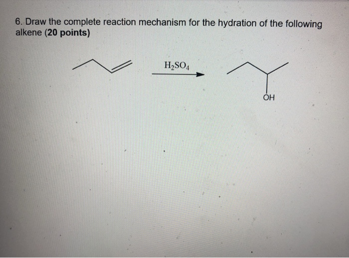 Solved 6. Draw the complete reaction mechanism for the | Chegg.com