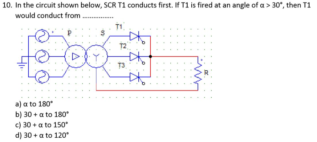 Solved 10. In the circuit shown below, SCR T1 conducts | Chegg.com