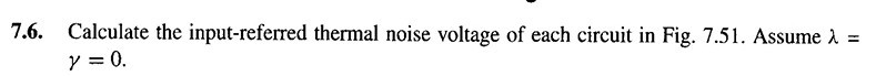 Solved 7.6. Calculate the input-referred thermal noise | Chegg.com
