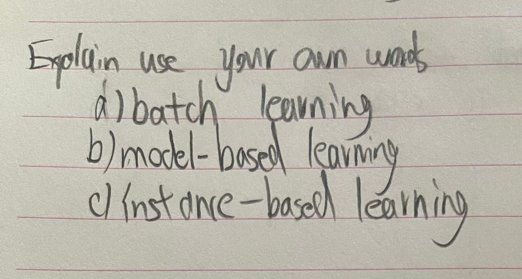 Solved use am Explain your wards al batch learning b) model- | Chegg.com