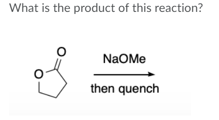 Solved What is the product of this reaction? NaOme then | Chegg.com