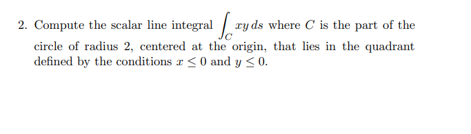 Solved 2. Compute the scalar line integral ∫Cxyds where C is | Chegg.com