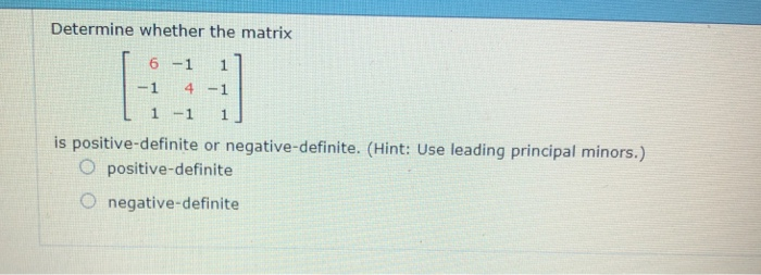 Solved Determine whether the matrix -1 4-1 is | Chegg.com
