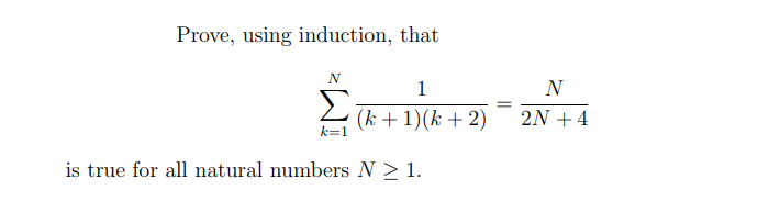 Solved Prove, using induction, that ∑k=1N(k+1)(k+2)1=2N+4N | Chegg.com