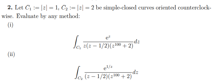 2. Let C1:=∣z∣=1,C2:=∣z∣=2 be simple-closed curves | Chegg.com