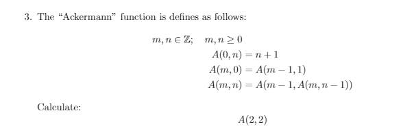Solved 3. The "Ackermann" function is defines as follows: | Chegg.com