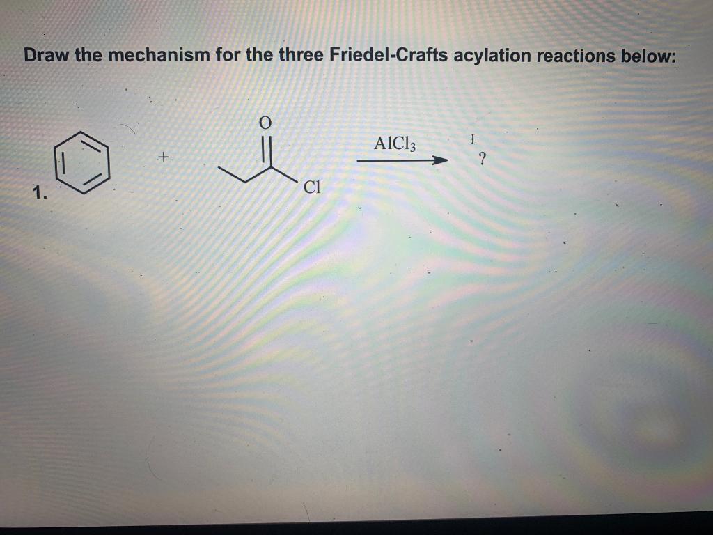 Solved Draw the mechanism for the three Friedel-Crafts | Chegg.com
