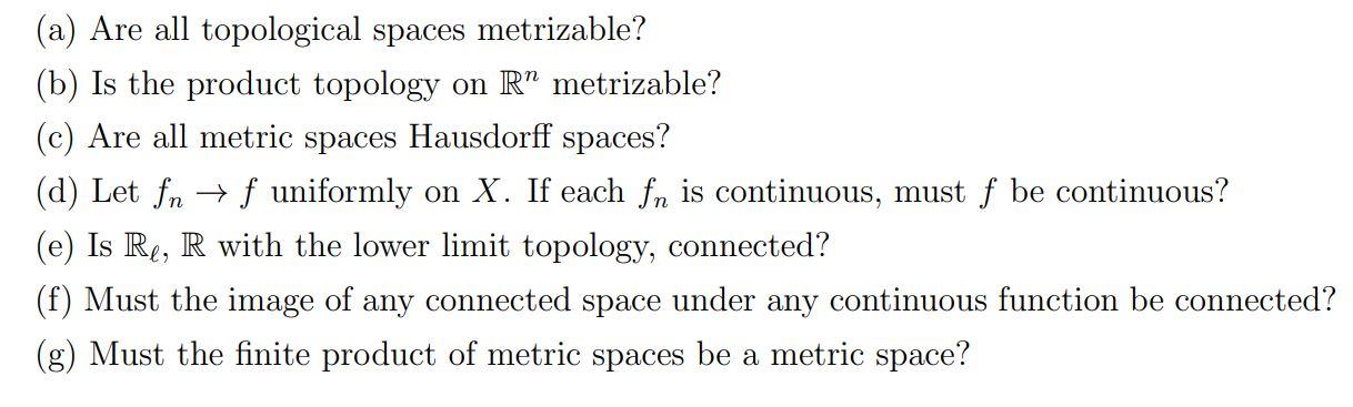 Solved (a) Are all topological spaces metrizable? (b) Is the | Chegg.com