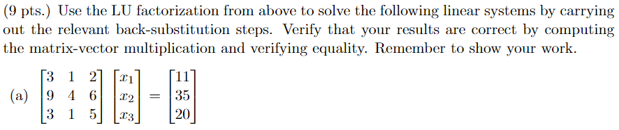Solved (9 pts.) Use the LU factorization from above to solve | Chegg.com