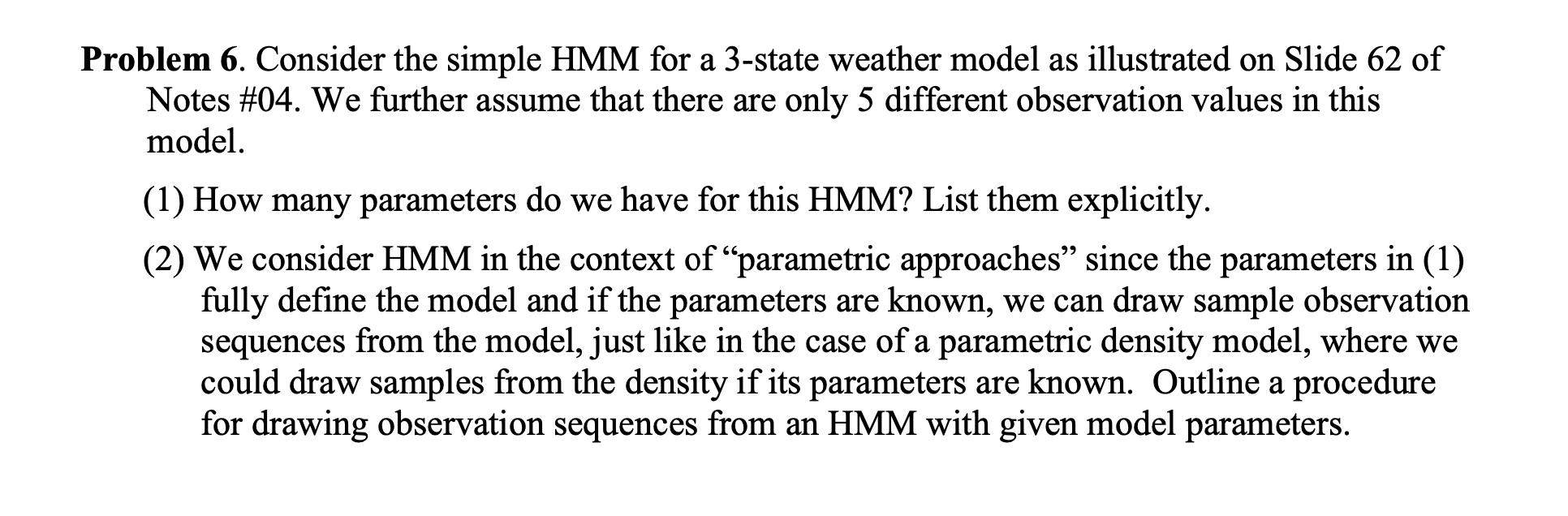 Problem 6. Consider the simple HMM for a 3-state | Chegg.com