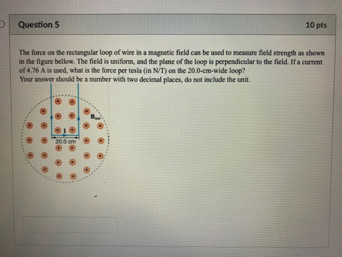 Solved DQuestion 5 10 pts The force on the rectangular loop | Chegg.com