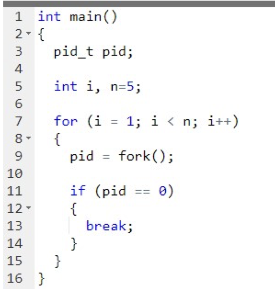 Solved int main() pid_t pid; int i,n=5; for (i=1;i | Chegg.com