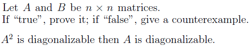 Solved Let A and B be nxn matrices. If "true", prove it; if | Chegg.com