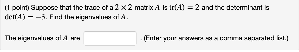 Solved (1 point) Suppose that the trace of a 2×2 matrix A is | Chegg.com