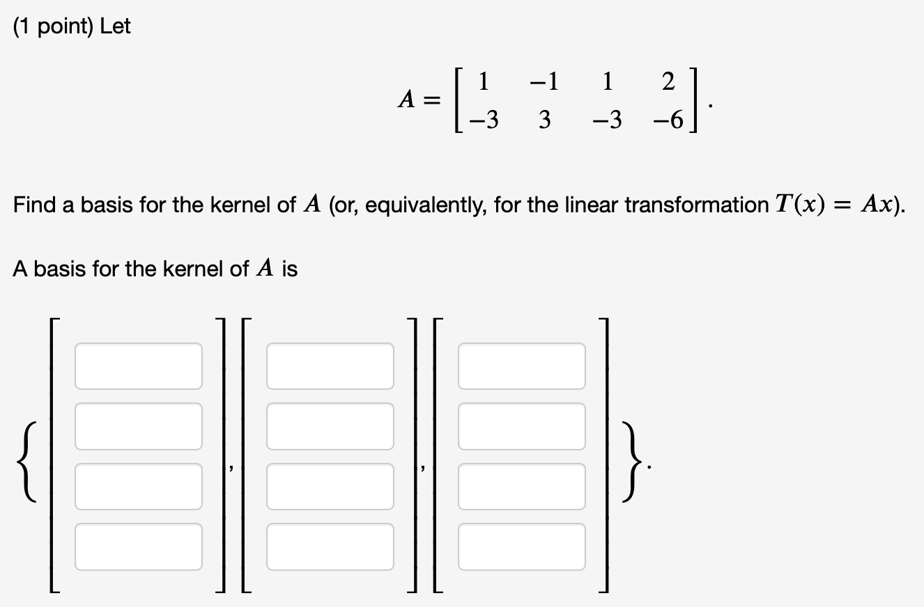 Solved (1 point) Let A=[1−3−131−32−6] Find a basis for the | Chegg.com