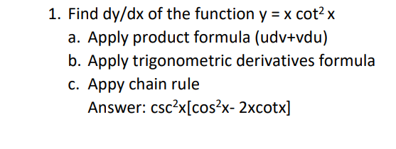 Solved 1. Find dy/dx of the function y = x cotax a. Apply | Chegg.com