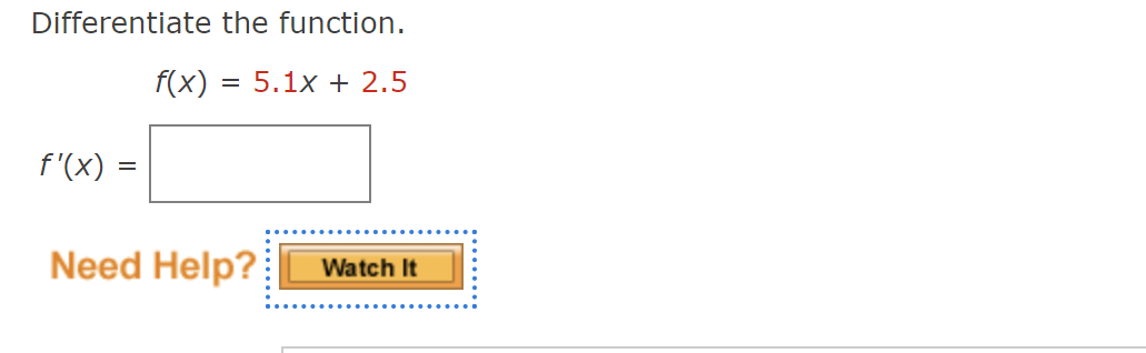 Solved Differentiate the function.f(x)=5.1x+2.5f'(x)=Need | Chegg.com