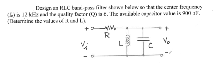 Solved Design an RLC band-pass filter shown below so that | Chegg.com