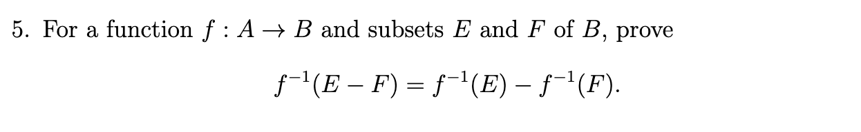Solved 5. For a function f : A + B and subsets E and F of B, | Chegg.com