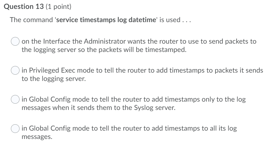 Solved Question 13 (1 point) The command 'service timestamps | Chegg.com