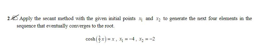 Solved 2 s Apply the secant method with the given initial | Chegg.com
