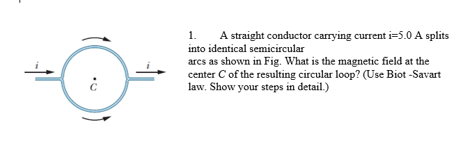 Solved 1. A straight conductor carrying current i=5.0 A | Chegg.com
