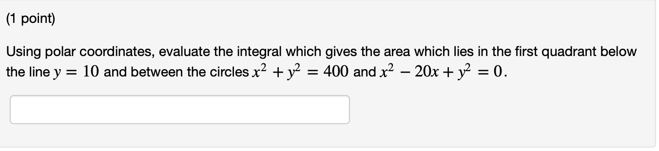 Solved (1 point) Using polar coordinates, evaluate the | Chegg.com