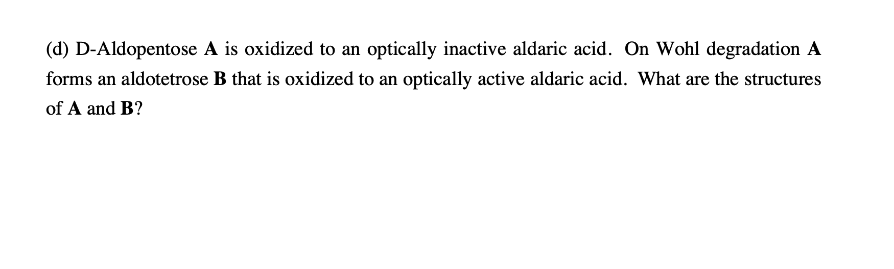 Solved (d) D-Aldopentose A is oxidized to an optically | Chegg.com